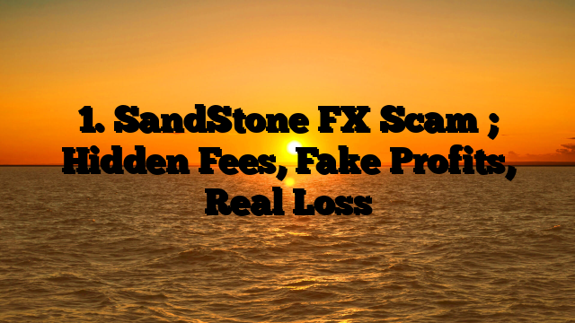 1. SandStone FX Scam ; Hidden Fees, Fake Profits, Real Loss - Market ...